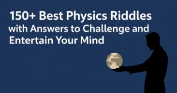 150+ Best Physics Riddles With Answers To Challenge And Entertain Your Mind