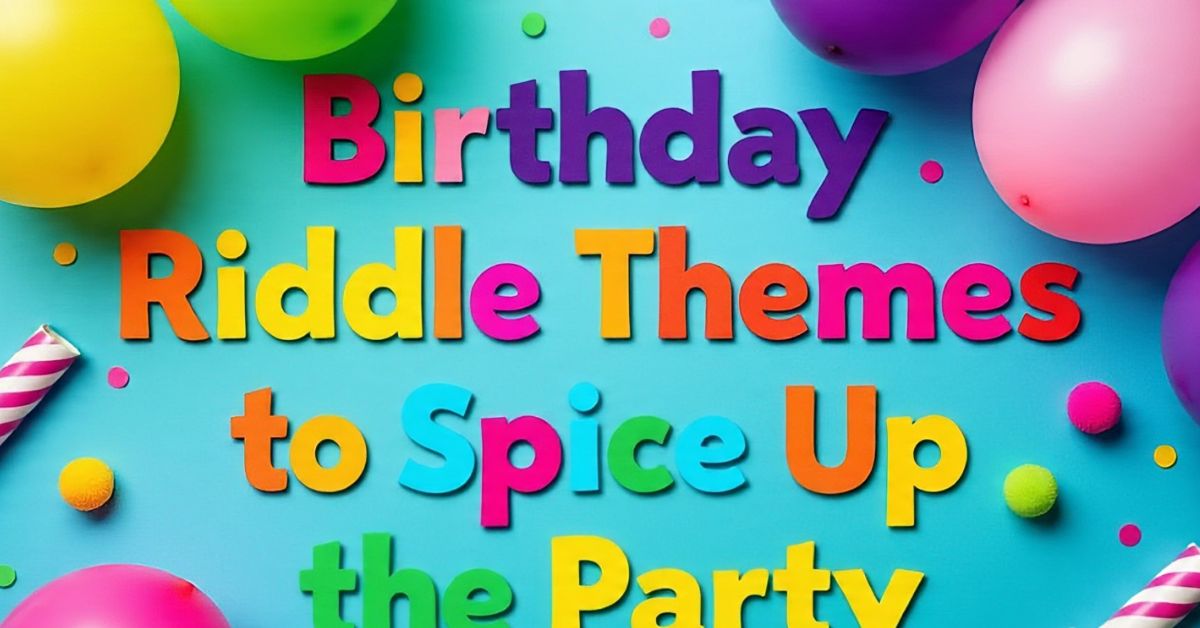 150+ Best Birthday Riddles With Answers For All Ages