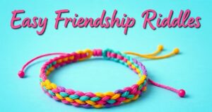 150 Best Friendship Riddles To Share With Your Close Friends