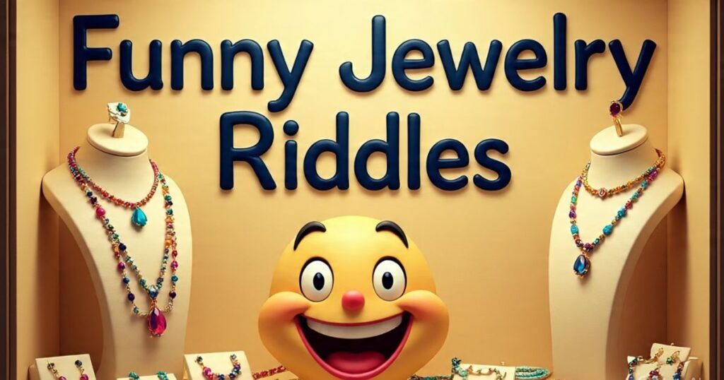 175 Brilliant Riddles About Jewelry That Will Dazzle Brain