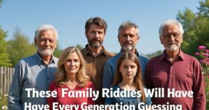 120 + Family Riddles So Fun, Even Grandpa Will Want To Play